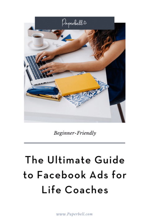 The Beginner-Friendly Ultimate Guide to Facebook Ads for Life Coaches