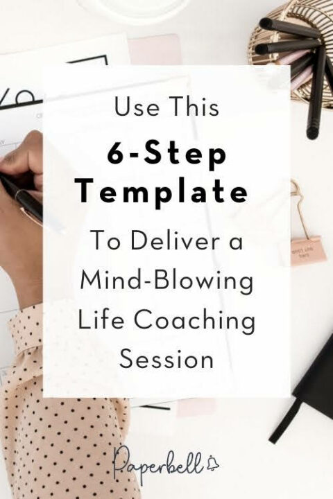 Use This 6-Step Template to Deliver a Powerful Life Coaching Session