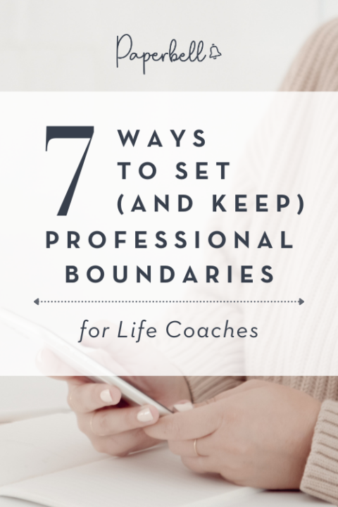 7 Ways to Set (and Keep) Professional Boundaries for Life Coaches