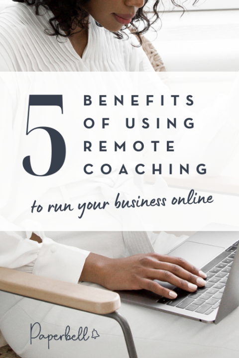 5 Benefits of Using Remote Coaching to Run Your Business Online