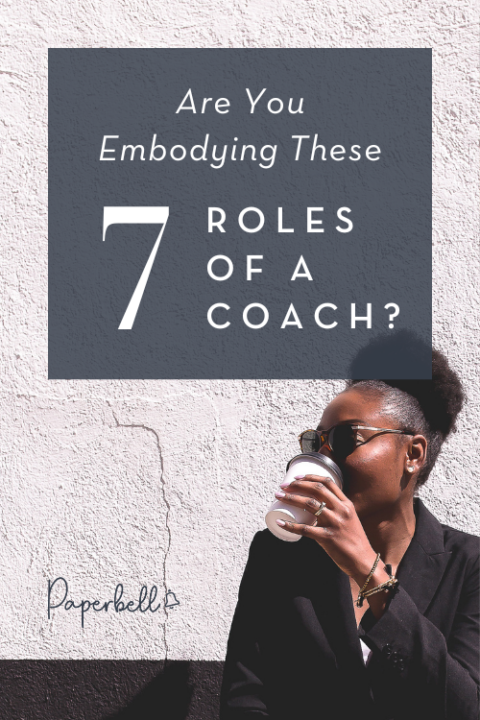 Are You Embodying These 7 Roles of a Coach?
