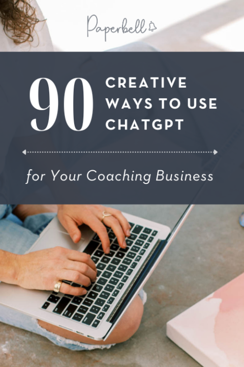 90 Creative Ways to Use ChatGPT for Your Coaching Business