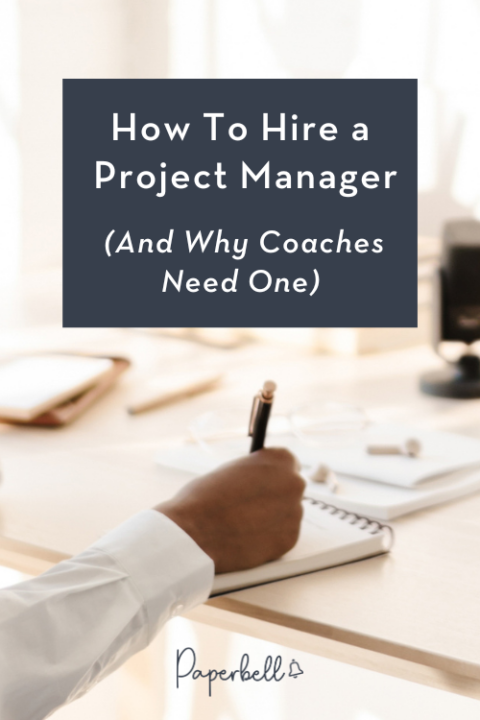 How To Hire a Project Manager (And Why Coaches Need One)