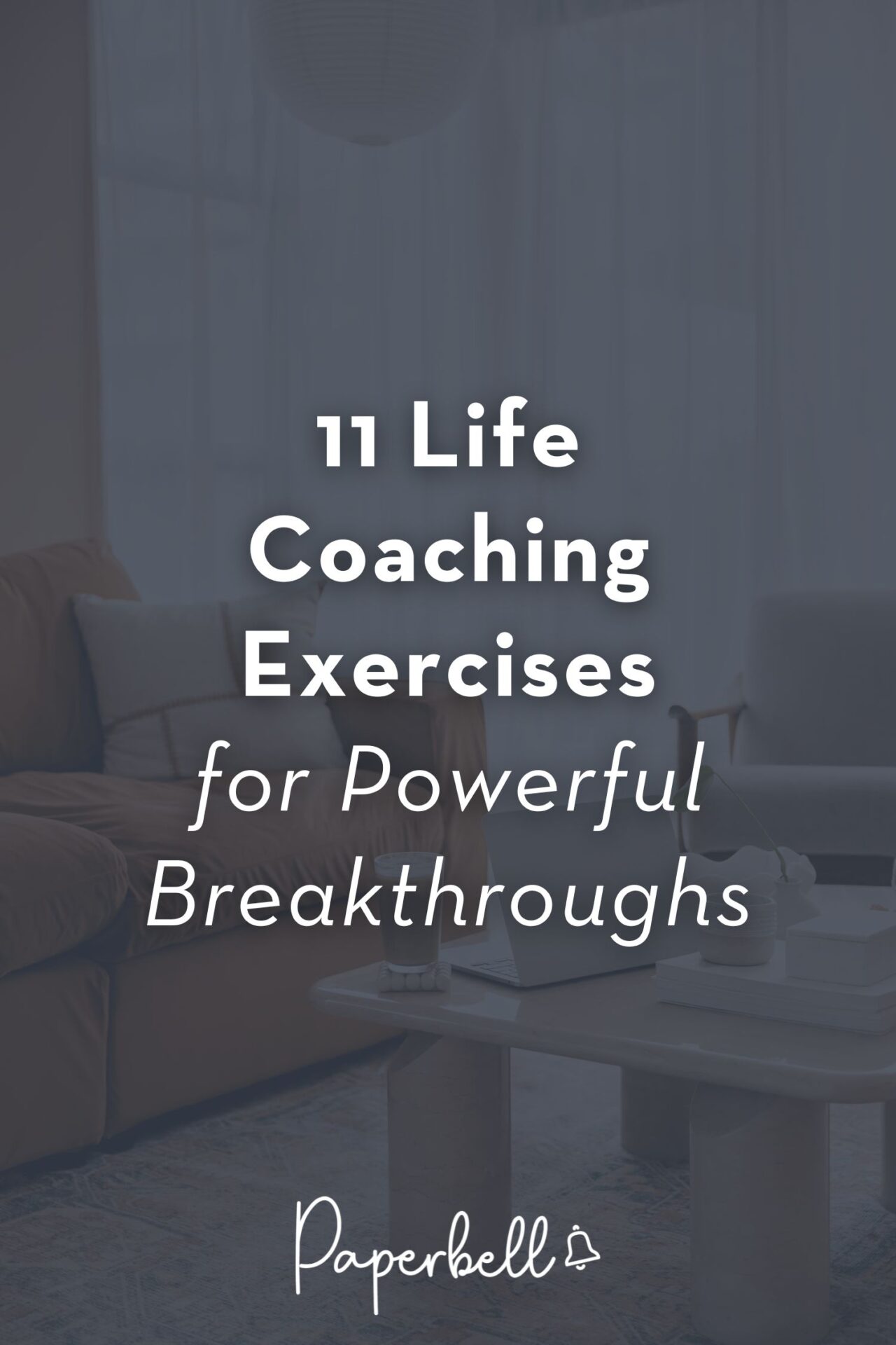 11 Life Coaching Exercises for Powerful Breakthroughs