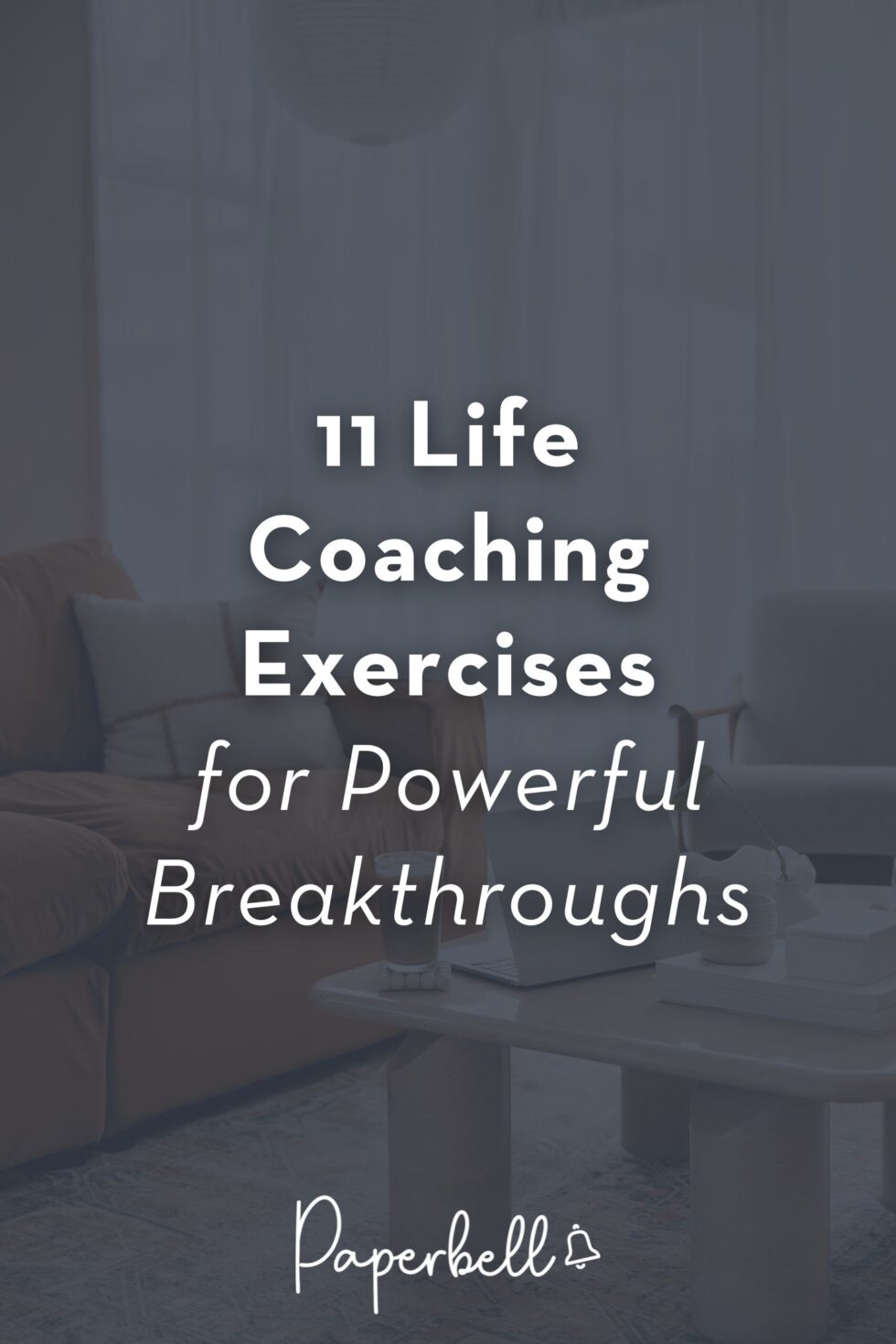 11 Life Coaching Exercises for Powerful Breakthroughs